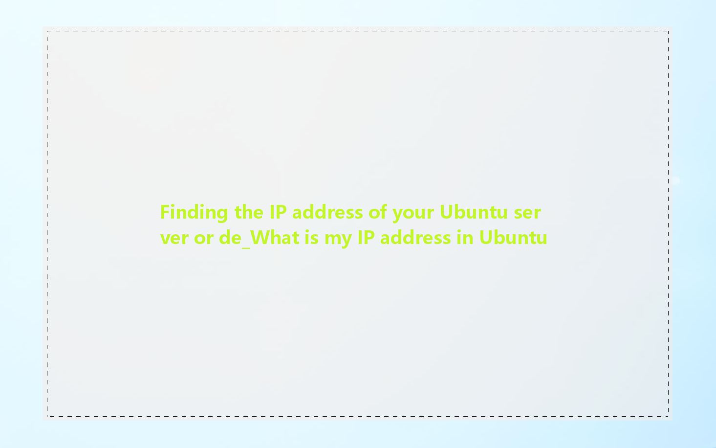 Finding the IP address of your Ubuntu server or de_What is my IP ...
